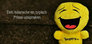 Tien hilarische en typisch Friese uitspraken - Friesland Post